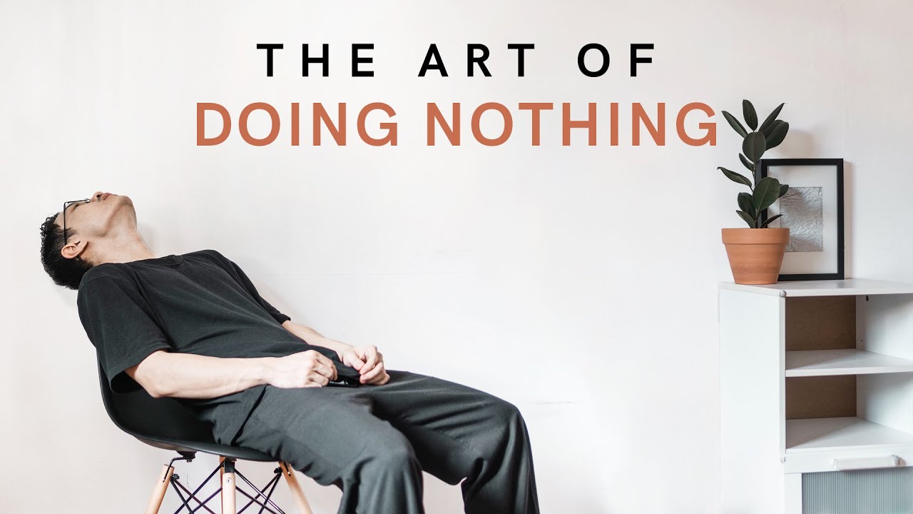 How can one master the art of doing nothing effectively? - Paramporul ...