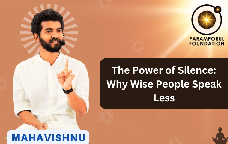 The Power of Silence: Why Wise People Speak Less - Paramporul Foundation