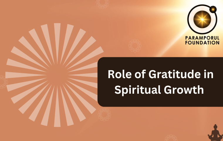 The Role of Gratitude in Spiritual Growth and Fulfillment - Paramporul ...